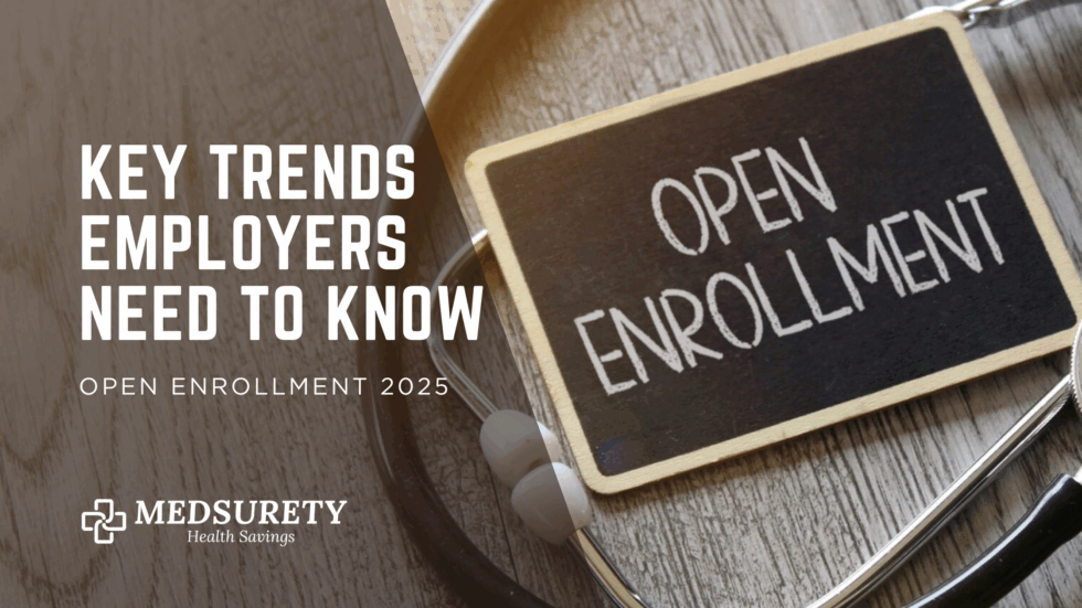 Open Enrollment 2025: Key Trends Employers Need to Know - MEDSURETY